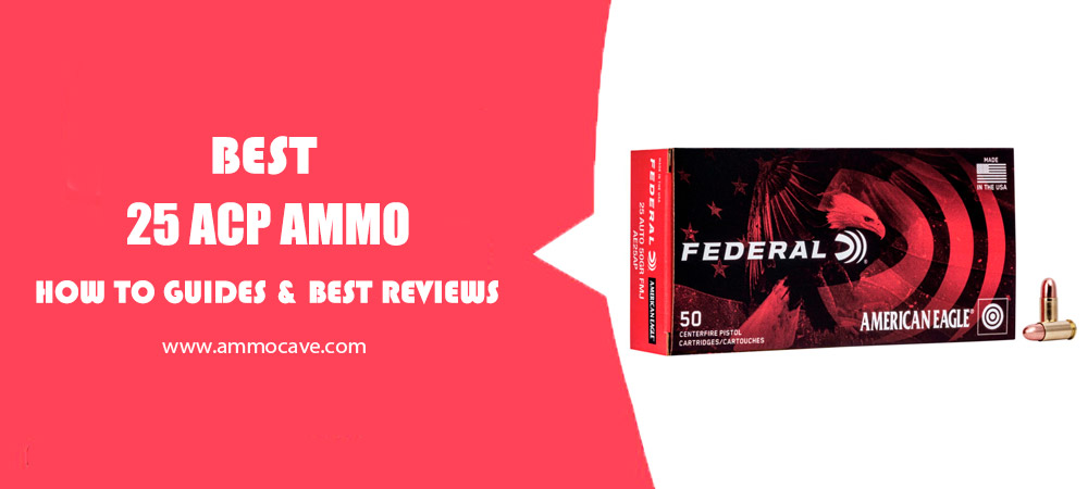 Best 25 ACP Ammo For Self Defense | TOP 16 🚀 .25 Auto Ammo